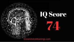 IQ 74 – Score Meaning - Dream Astro Meanings