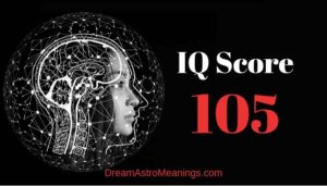IQ 105 – Score Meaning - Dream Astro Meanings