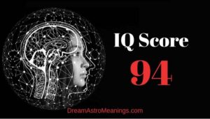IQ 94 – Score Meaning - Dream Astro Meanings