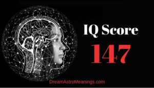 IQ 147 – Score Meaning - Dream Astro Meanings